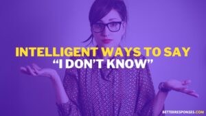 14 Professional Ways To Say “I Don’t Know” (With Confidence) • Better ...