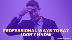 14 Professional Ways To Say “I Don’t Know” (With Confidence) • Better ...