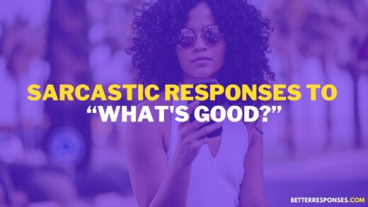 29 Best Replies To "What’s Good(WSG)?" In Text • Better Responses