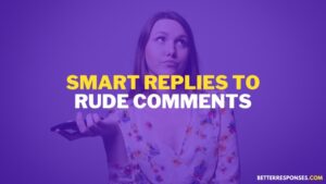 44 Smart Replies To Rude Comments You Get Online Or On Person • Better ...