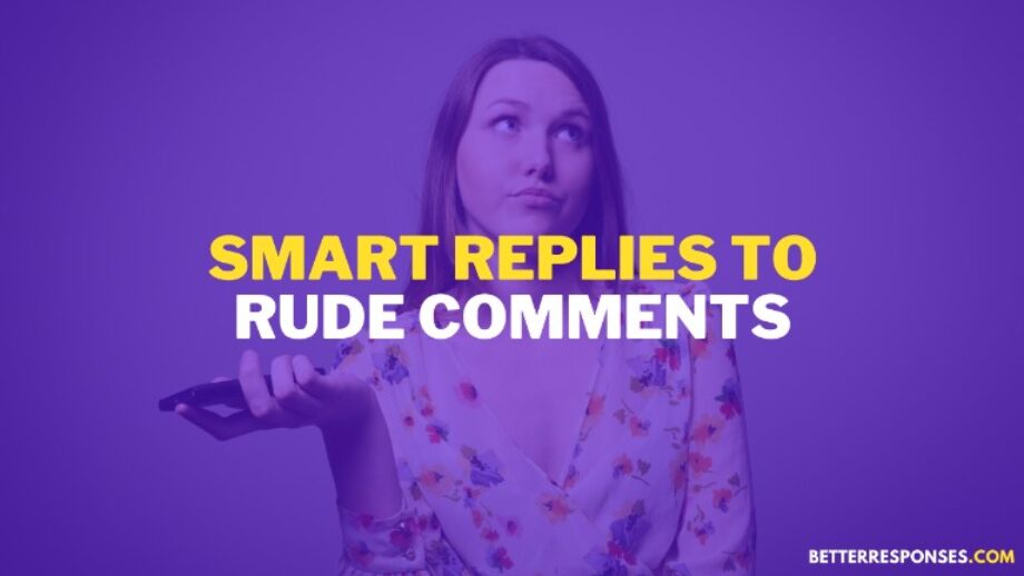 44 Smart Replies To Rude Comments You Get Online Or On Person • Better ...