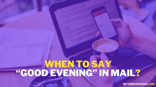 11 Formal Ways To Say “Good Evening” Greeting In Email • Better Responses