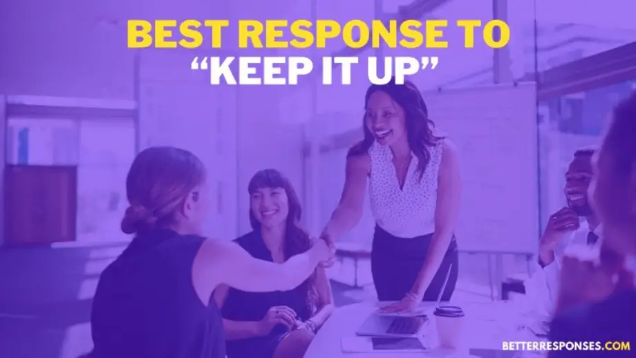 16 Confident Replies To “Keep Up The Good Work” To Boss • Better Responses