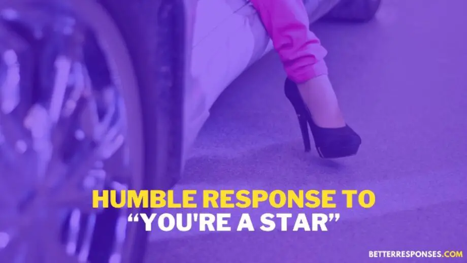 12 Good Replies To “You Are A Star” Compliment • Better Responses