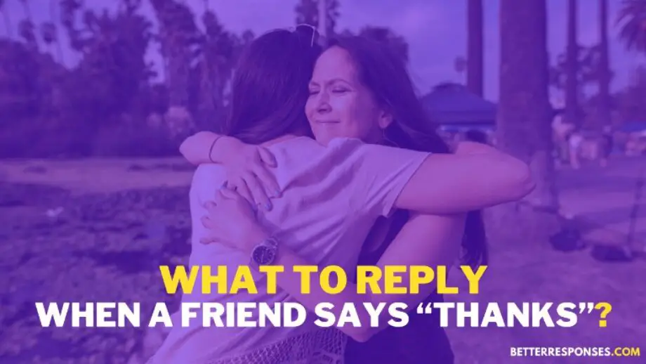 23 (Sarcastic &) Funny Replies For “Thank You” To A Friend • Better ...