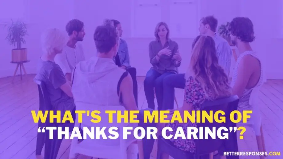 12 Best Replies To “Thanks For Caring” Messages • Better Responses