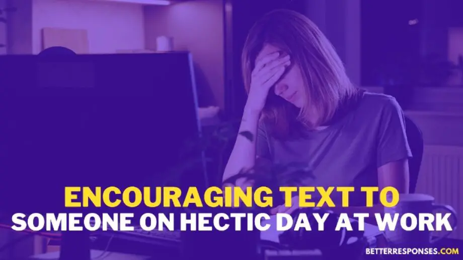 22 Best Ways To Respond To “I Have A Hectic Day” At Work • Better Responses