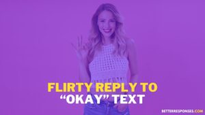 18 (Sarcastic &) Funny Replies To “Okay” Text • Better Responses