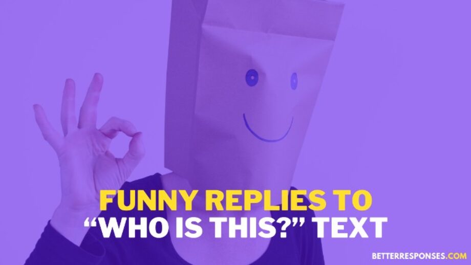 34 Funny Replies To “Who Is This?” Text (Best Answers To Give) • Better ...