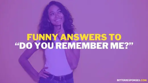 14 (Sarcastic &) Funny Responses To “Do You Remember Me?” • Better ...