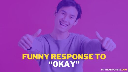18 (Sarcastic &) Funny Replies To “Okay” Text • Better Responses