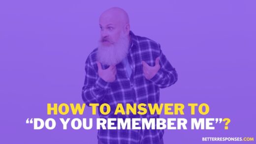 14 (Sarcastic &) Funny Responses To “Do You Remember Me?” • Better ...