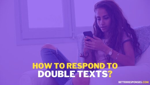 9 Better Responses To Double Texts • Better Responses