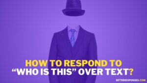 34 Funny Replies To “Who Is This?” Text (Best Answers To Give) • Better ...