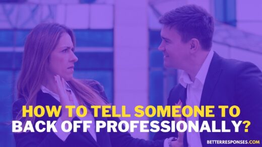16 Professional Ways To Say "Back Off" To A Coworker • Better Responses