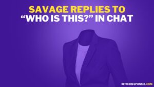34 Funny Replies To “Who Is This?” Text (Best Answers To Give) • Better ...