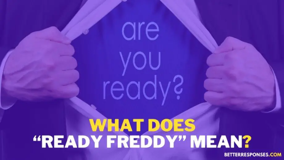 14 Funny Responses To “Are You Ready Freddy” • Better Responses