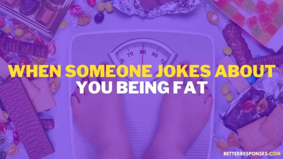 17 Funny Comebacks For Being Called Fat (Say Something 'Heavier ...
