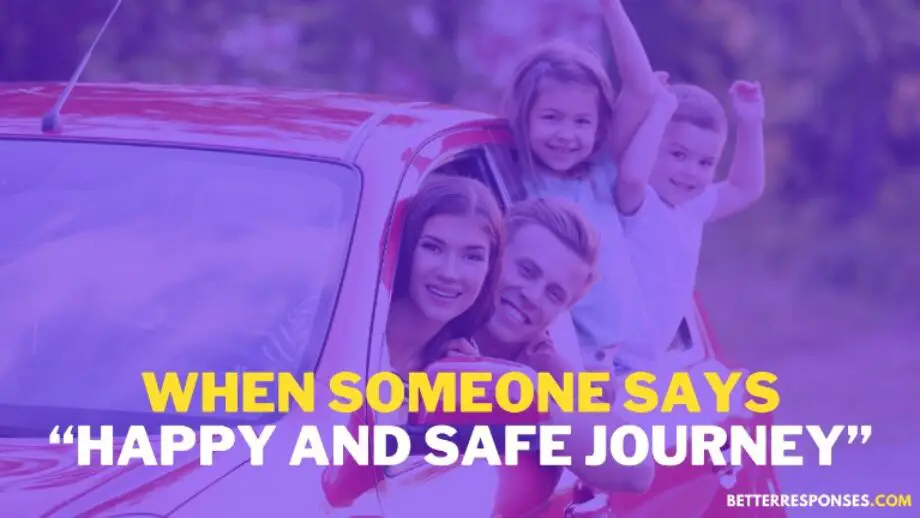 12 Sweet Replies To “Happy Journey” Wishes • Better Responses