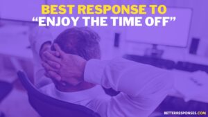 12 Polite Replies To “Enjoy Your Time Off” Mail From Boss (Or ...