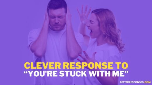 24 (Clever But,) Cute Responses To “You're Stuck With Me” • Better ...