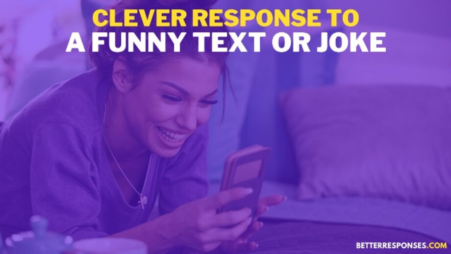 9 Witty Replies To A Funny Text Or Joke • Better Responses