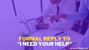 14 Polite Replies To “I Need Your Help” At Work • Better Responses