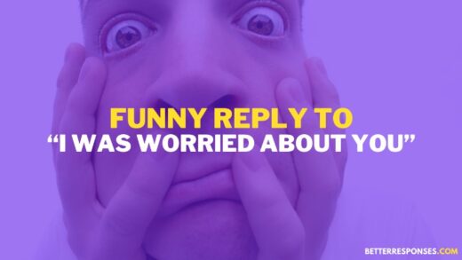 9 Best Responses To “I’m Worried About You” • Better Responses