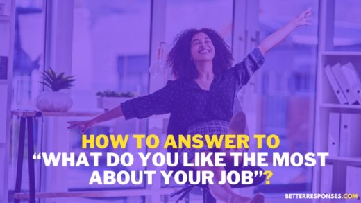 11 Sample Answers To “What Do You Like The Most About Your Job ...