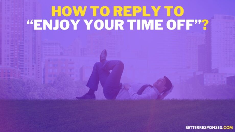 12 Polite Replies To “Enjoy Your Time Off” Mail From Boss (Or ...