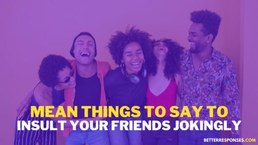 59 Funny Insults For Friends To Taunt Them Playfully • Better Responses