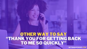 15 Formal Ways To Say “Thank You For Getting Back To Me” • Better Responses