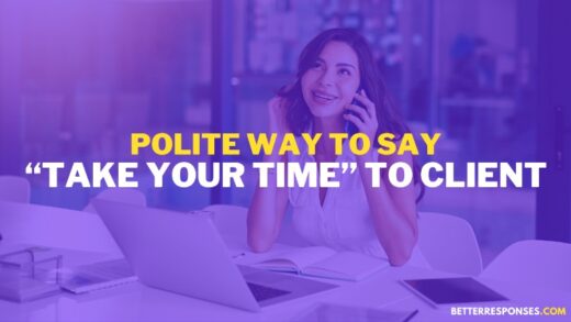 15 Professional Ways To Say “Take Your Time” In Email Or Person ...