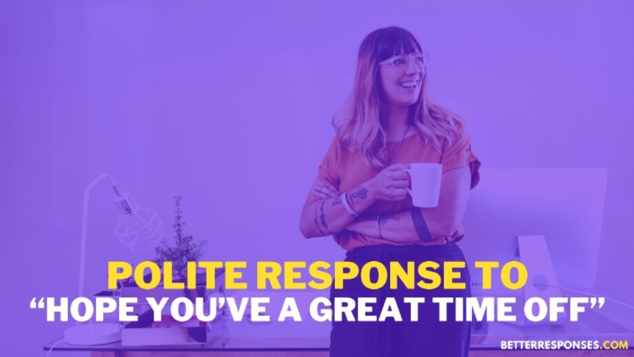 12 Polite Replies To “Enjoy Your Time Off” Mail From Boss (Or ...