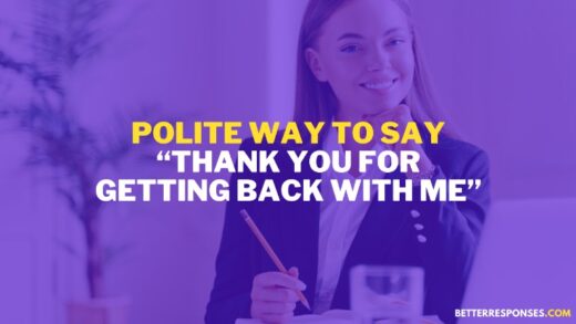 15 Formal Ways To Say “Thank You For Getting Back To Me” • Better Responses