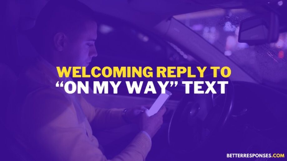 15 Better Replies To “On My Way” Text • Better Responses
