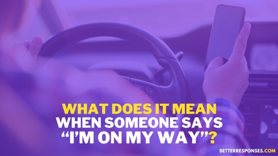 15 Better Replies To “On My Way” Text • Better Responses