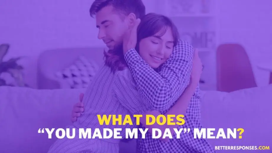 21 Flirty Responses To “You Made My Day” From A Girl (Or Guy) • Better ...