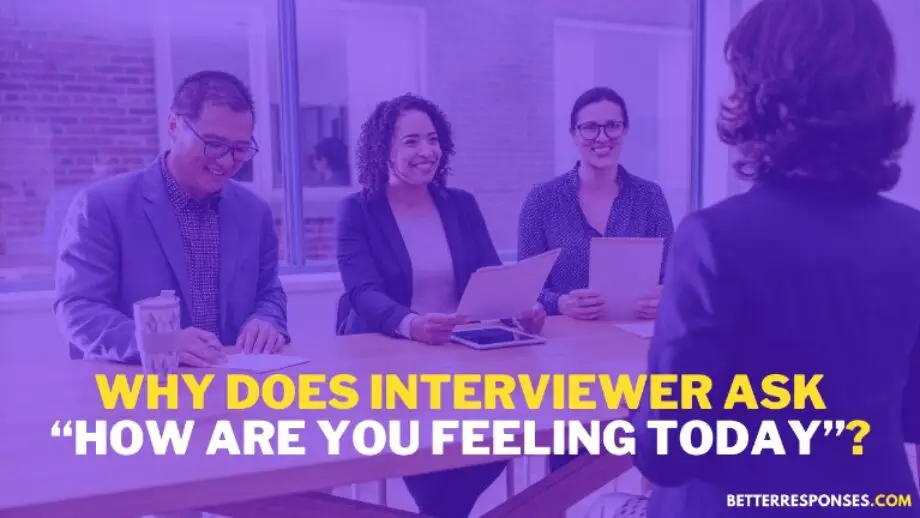 8 Best Answers To “How Are You Today?” At Interview • Better Responses
