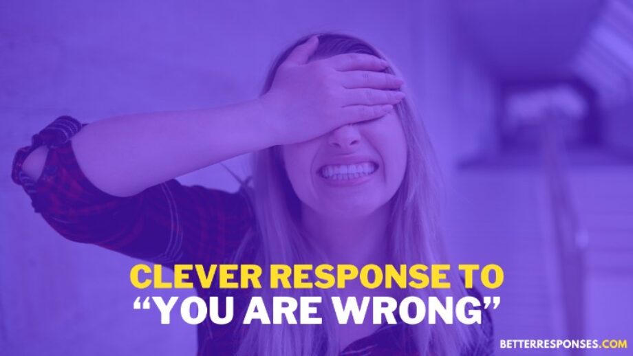 (7 Clever Comebacks) When Someone Says “You're Wrong” • Better Responses