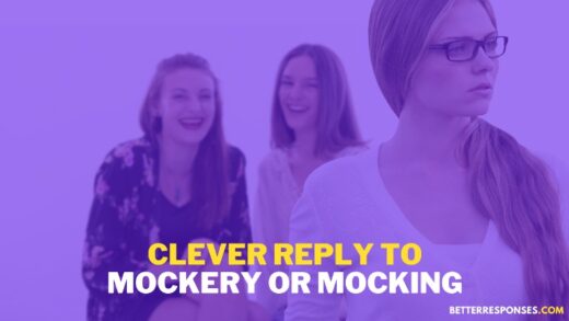 17 Good Comebacks For Someone Mocking You • Better Responses