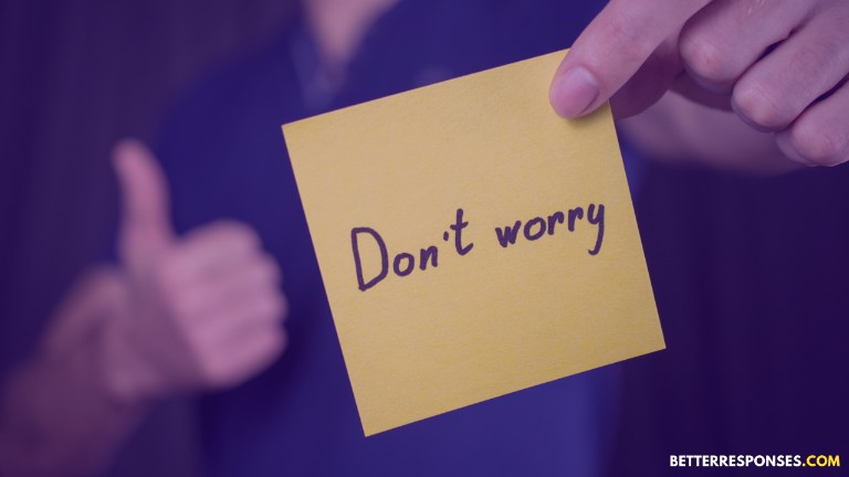 8 Funny Comebacks To “Don't Worry About Me” • Better Responses