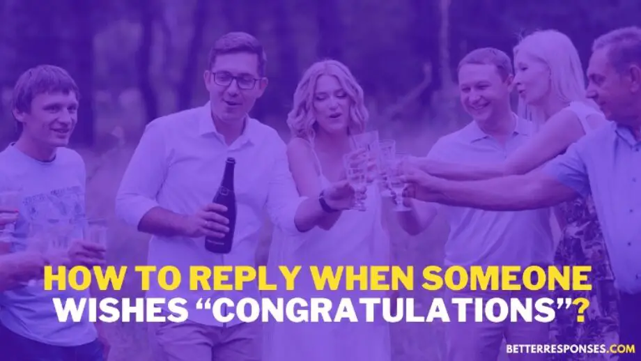34 Better Replies To “Congratulations” Messages • Better Responses