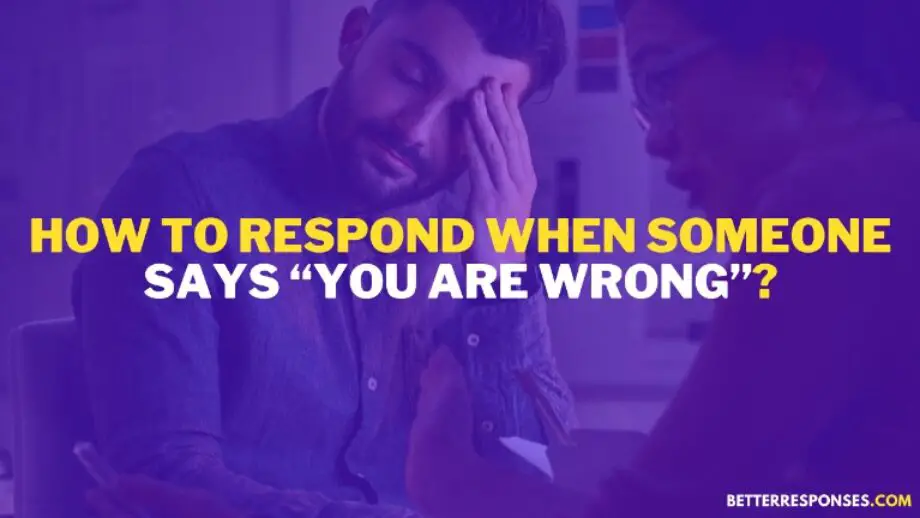 (7 Clever Comebacks) When Someone Says “You're Wrong” • Better Responses
