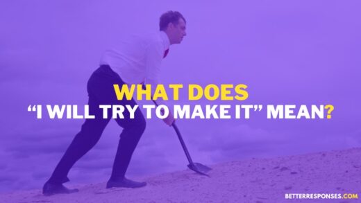 12 Good Replies To “I Will Try To Make It” At Work • Better Responses