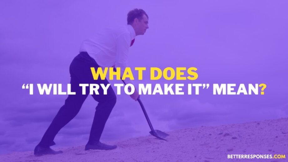 12 Good Replies To “I Will Try To Make It” At Work • Better Responses