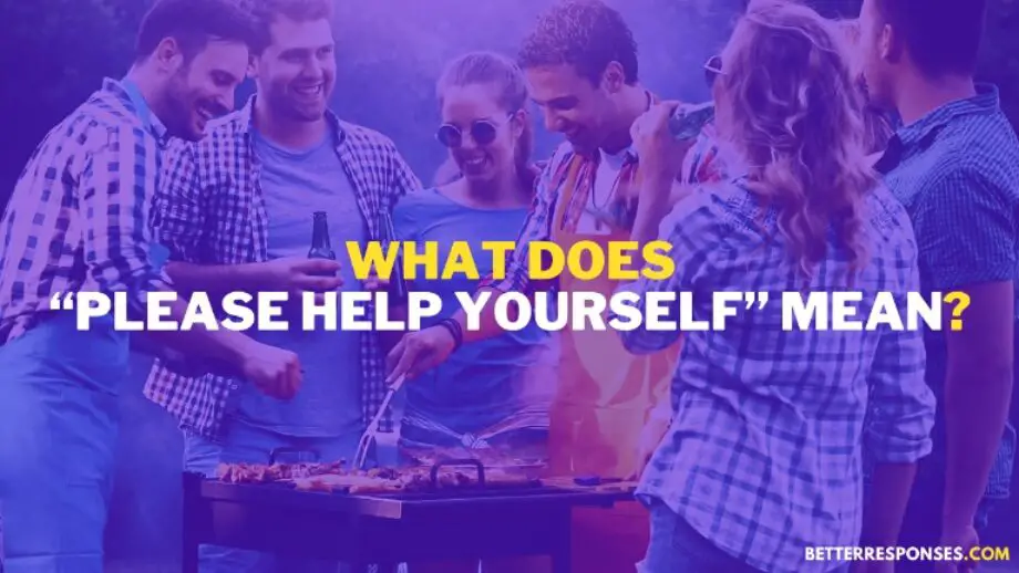 (6 Best Replies) When Someone Says “Help Yourself” • Better Responses