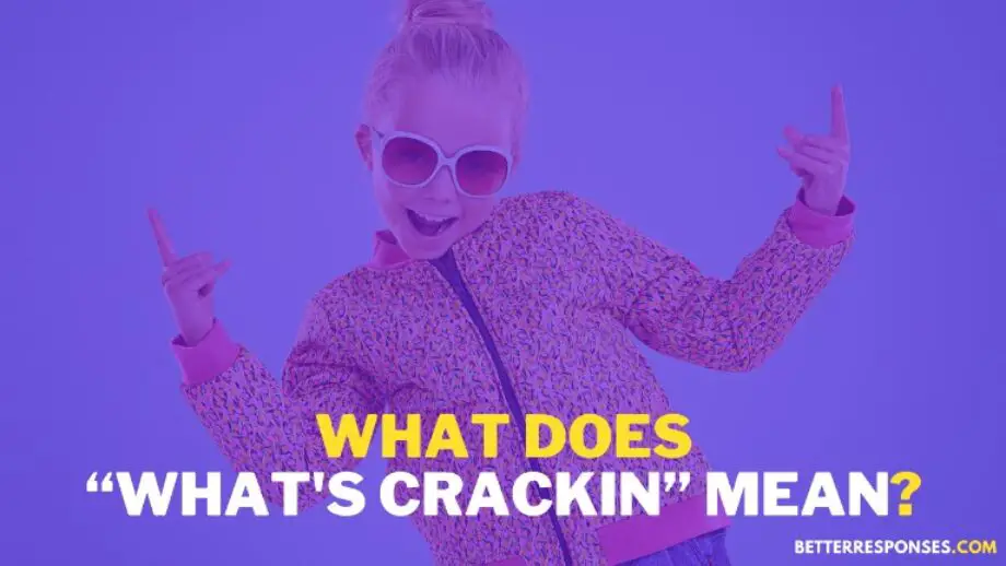 14 Funny Responses To “What's Crackin” • Better Responses