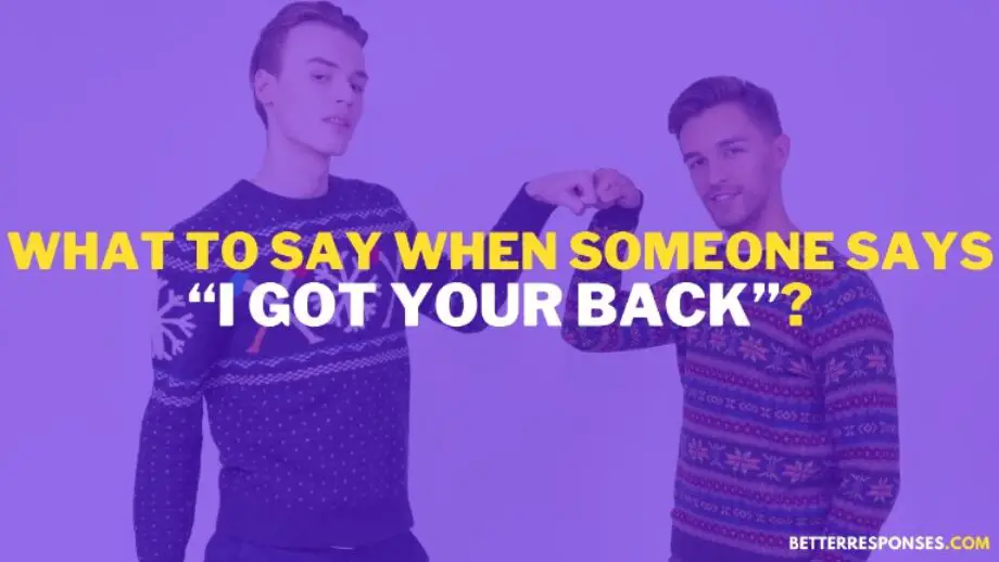 12 Cool Replies To “I Got Your Back” • Better Responses