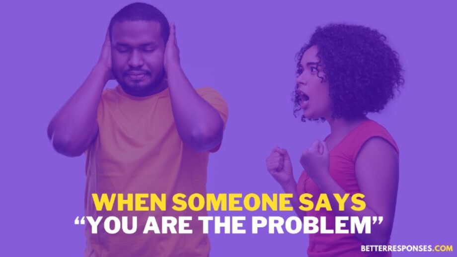 (9 Clever Replies) When Someone Says “You Have Issues” • Better Responses